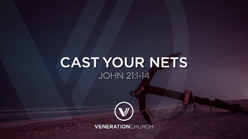 Cast Your Nets | Veneration Church