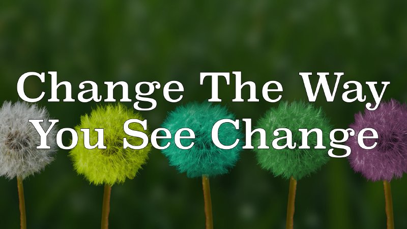 Change The Way You See Change | Rhema Christian Center
