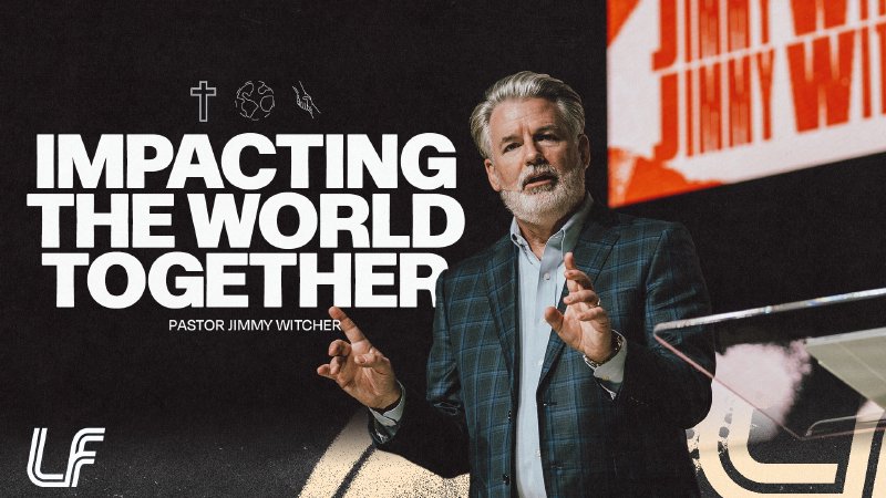 Impacting The World Together | Life Fellowship | You Belong