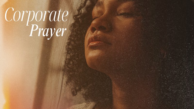 The Necessity of Corporate Prayer | Christ Presbyterian Church