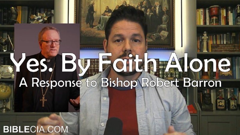 Yes. By Faith Alone. A Response to Bishop Robert Barron | Biblecia.com