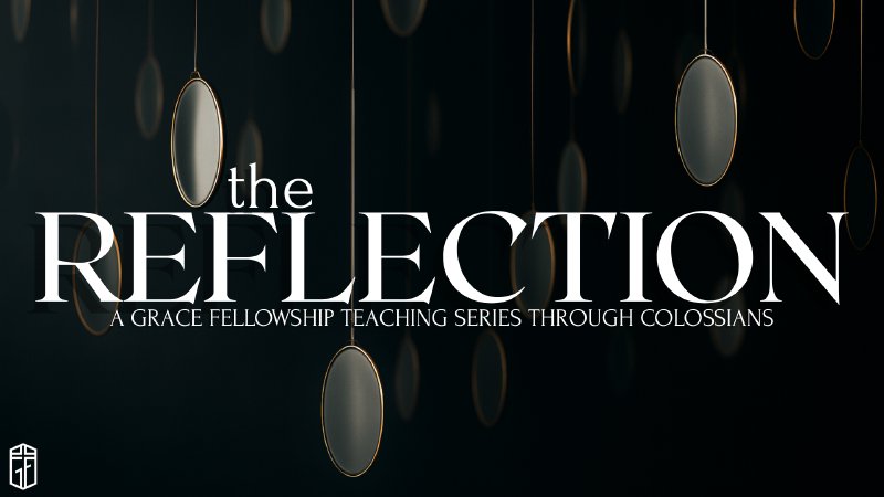 Rehearsing the Reflection | Grace Fellowship Comstock Park, Mi