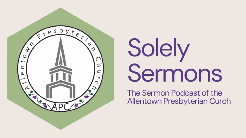 Solely Sermons - Why Do You Call Me Good? | Allentown Presbyterian ...