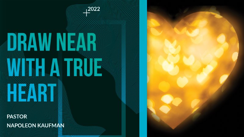 Draw Near With A True Heart | The Well Christian Community Church