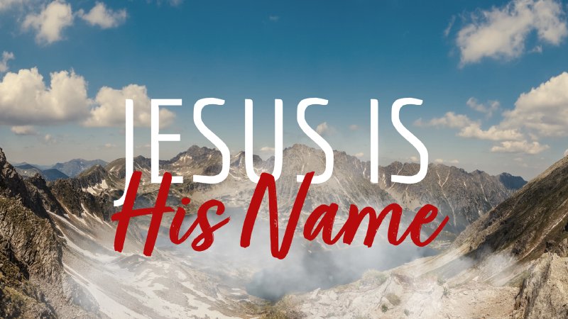 Jesus is His Name | Life Tabernacle Church