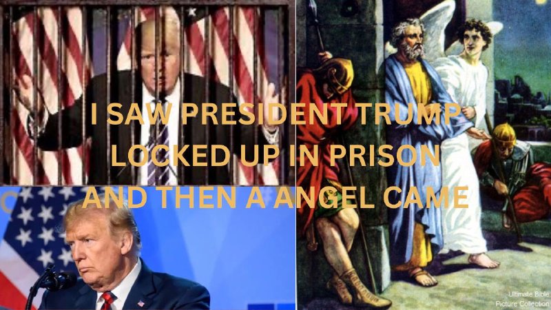 I DREAMED PRESIDENT DONALD TRUMP WAS LOCKED UP AND THEN A ANGEL CAME ...