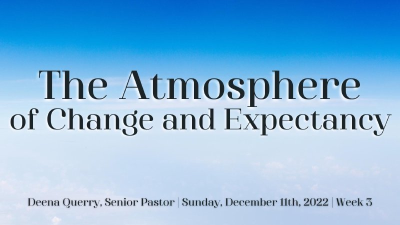 The Atmosphere of Change and Expectancy | Living Waters Christian ...