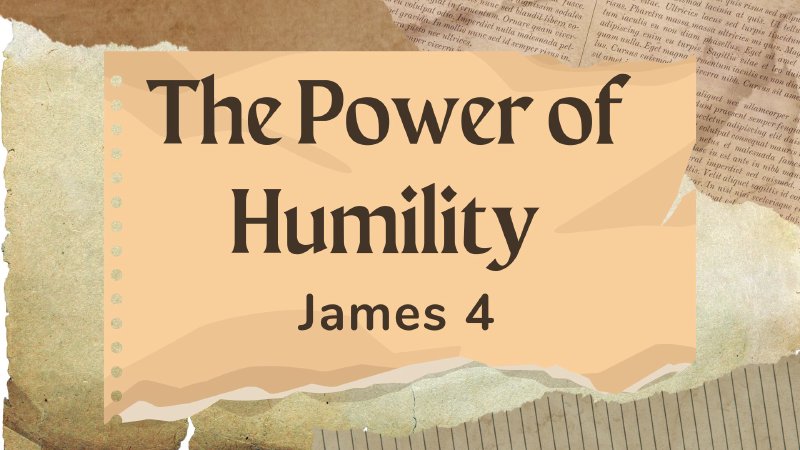 James: Chapter 4 - The Power of Humility (Part 8) | Wellspring Worship ...