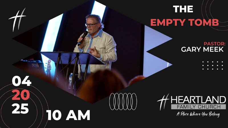 Pastor Gary Meek - The Empty Tomb | Heartland Family Church - TX