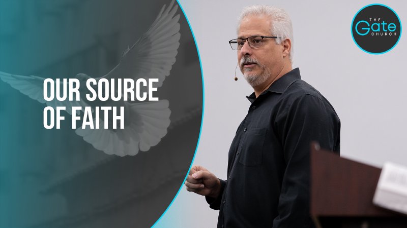 The Source of Our Faith | The Gate Church