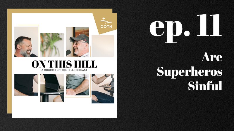 Do Superheroes Glorify God? || OTH 11 | COTH Community | Church on the ...