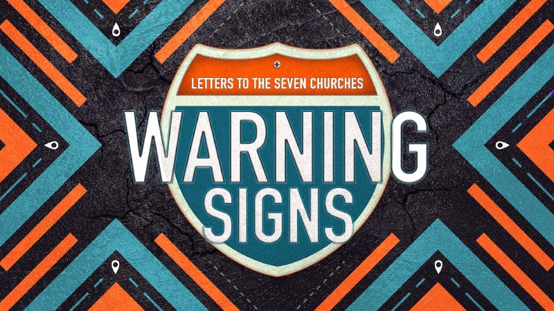 Warning Signs (Letter to the Seven Churches) | Bethel Ministries, Inc.