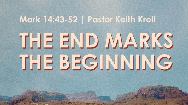 The End Marks the Beginning | Mark 15:40-16:8 | Crossroads Bible Church ...