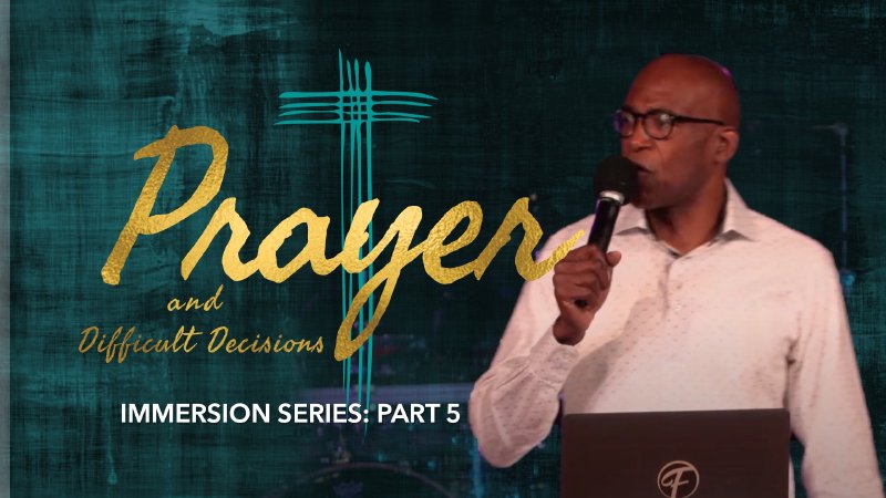 Prayer & Hard Decisions: | COOL Church - Fountain Campus