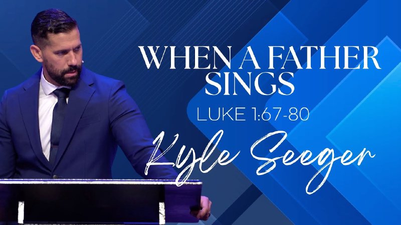 When a Father Sings | Luke 1:67-80 | Calvary Chapel Fayetteville