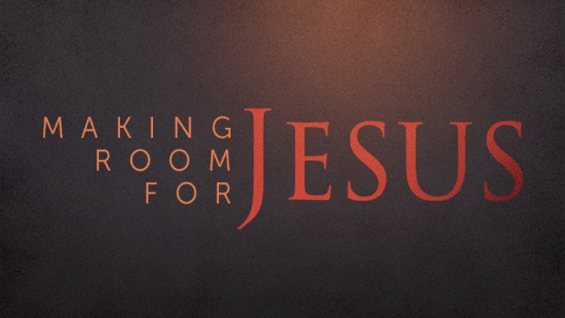Making Room for Jesus | Turning Point Bible Fellowship - TX