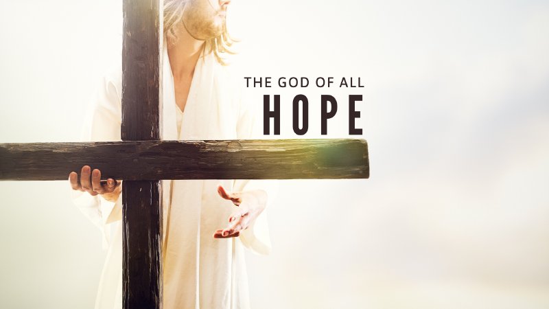 The God Of All Hope | Crossway Family Church