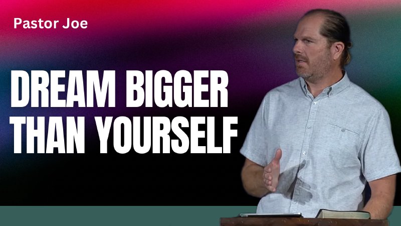Dream Bigger than Yourself | Pastor Joe Gil | September 17, 2023 ...