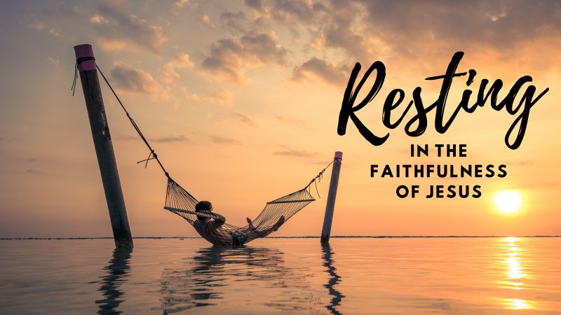 Resting In The Faithfulness Of Jesus | Life Point Church of Hillsborough
