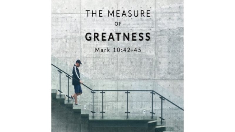 The Measure of Greatness (SERMON) | Gibbsville Church