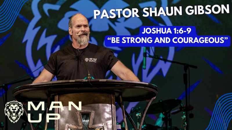 SWMC Pastor Shaun Gibson - Joshua 1:6-9 - Be Strong and Courageous ...