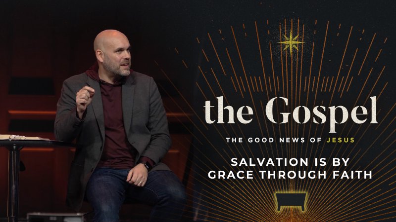 Salvation is by Grace through Faith | The Chapel