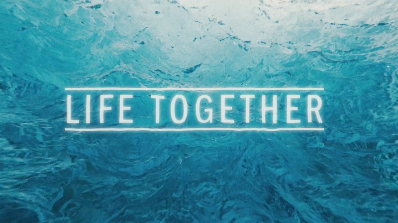 LIFE TOGETHER | New Life Assembly