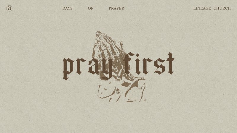 Pray First | Lineage Church