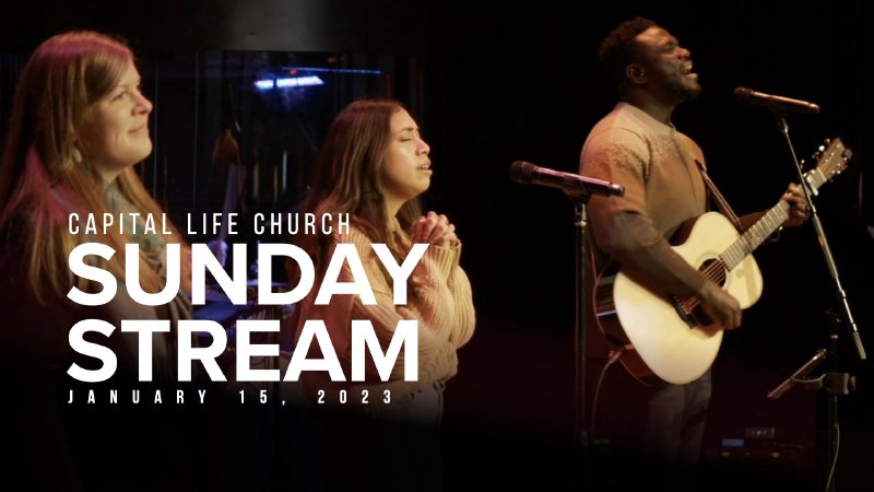 Sunday Stream, January 15, 2023 | Capital Life Church | Washington D.C ...