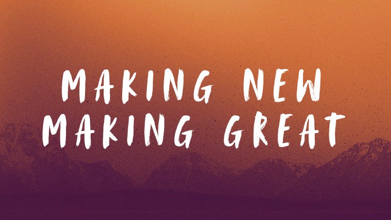 Making New Making Great | Christian City Fellowship