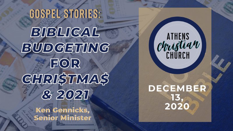 BIBLICAL BUDGETING FOR CHRISTMAS & 2021 | Athens Christian Church