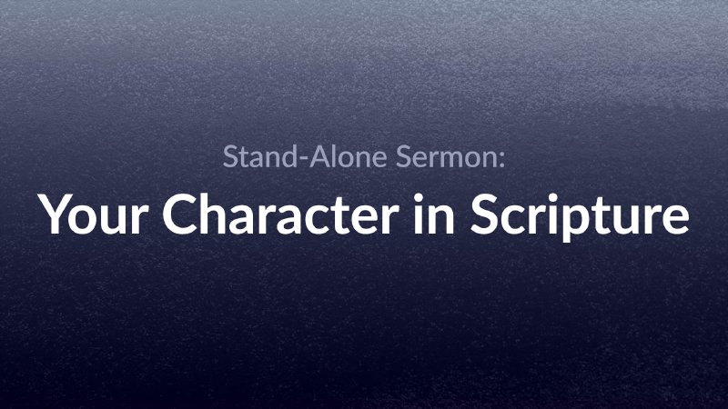 Your Character in Scripture | Generations Church Norcross