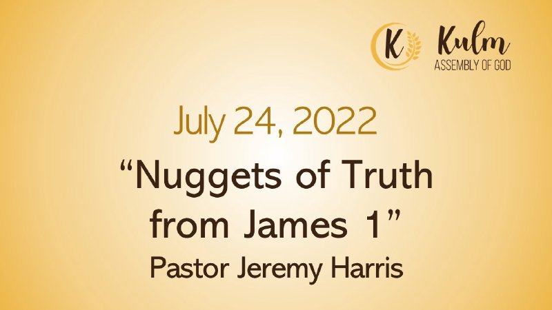 Nuggets of Truth from James 1 | Kulm Assembly of God
