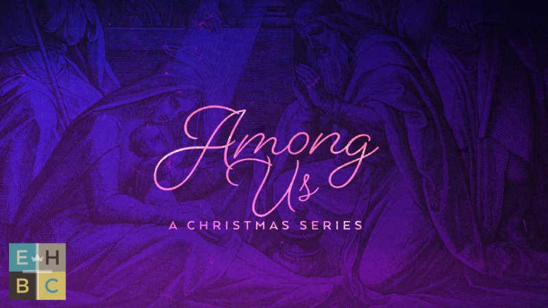 "Among Us" - John 1:1-5 | Eastern Hills Baptist Church