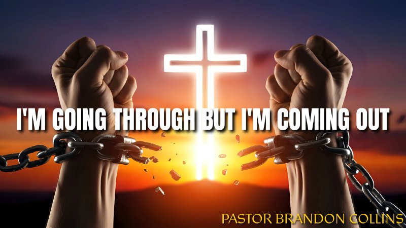 I'm Going Through But I'm Coming Out | Pastor Brandon Collins | New ...