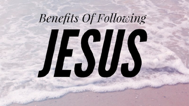 Benefits of Following Jesus | Compass Church