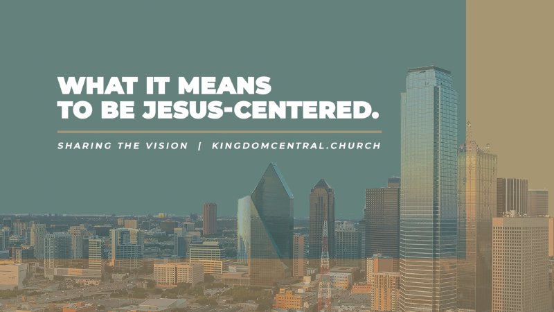 What It Means To Be 'Jesus-Centered'. | Kingdom Central