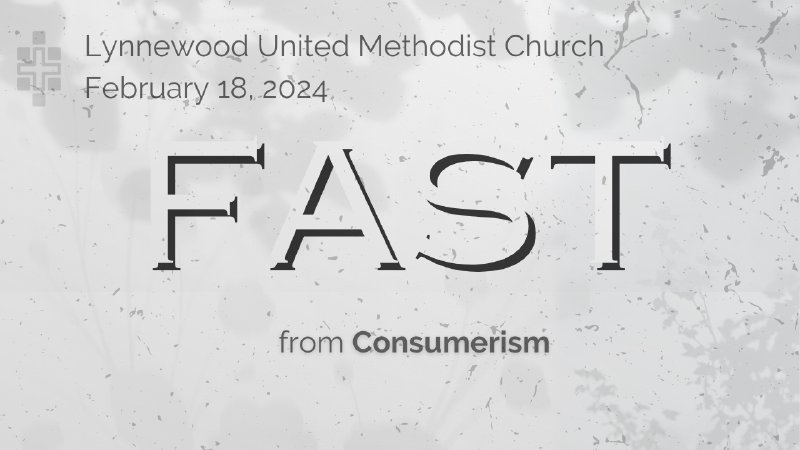 Lent 1: Declaring a Fast from Consumerism | Lynnewood United Methodist ...