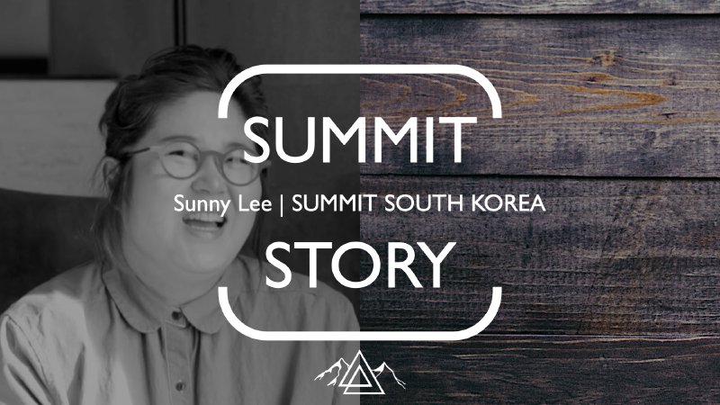 Sunny Lee | HOW SUMMIT BEGAN IN SOUTH KOREA | Summit Initiative