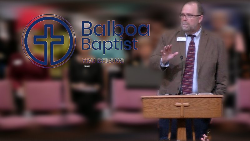 Traditional Sunday Service | Balboa Baptist Church