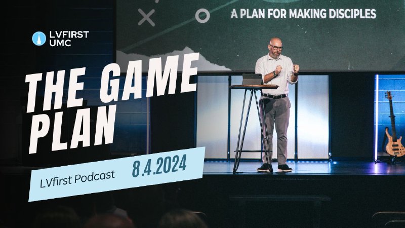 SERMON - The Game Plan | LVfirst United Methodist Church