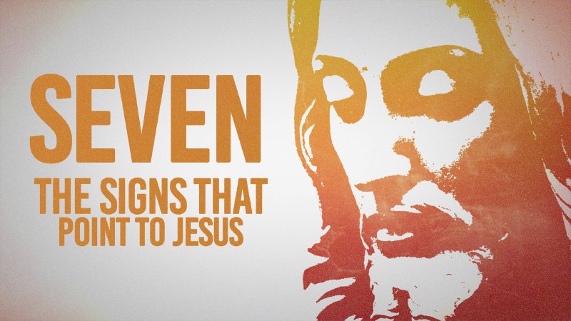 Seven: The Signs that Point to Jesus | Walnut Ridge Baptist Church ...