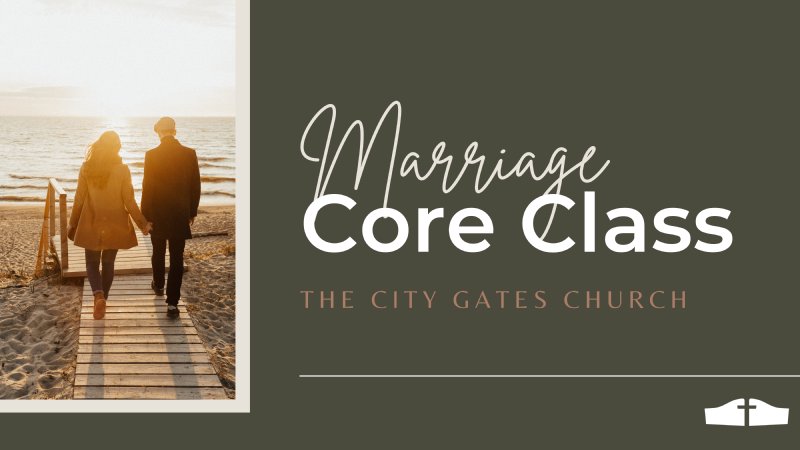 Marriage Class Lesson 6 | The City Gates Church