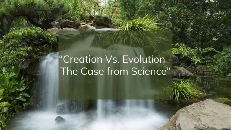 Creation vs. Evolution -- The Case from Science | Cornerstone Bible ...