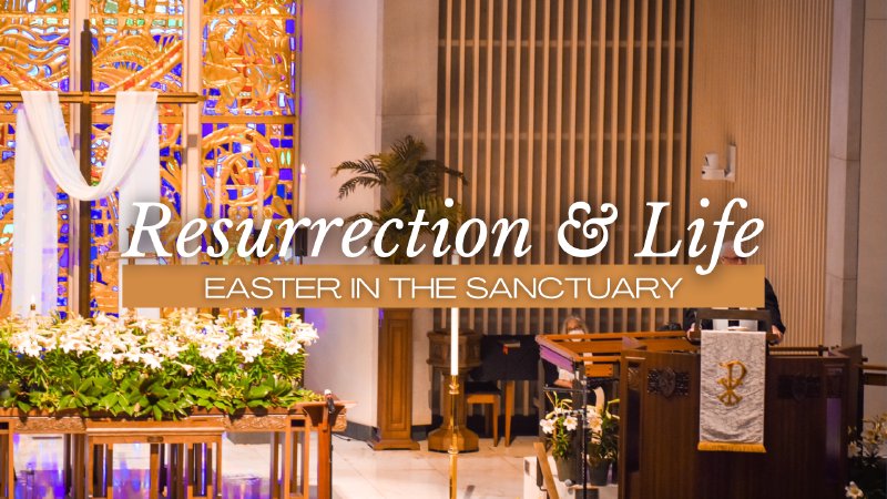 Resurrection & Life | Easter in The Sanctuary | First-Centenary United ...