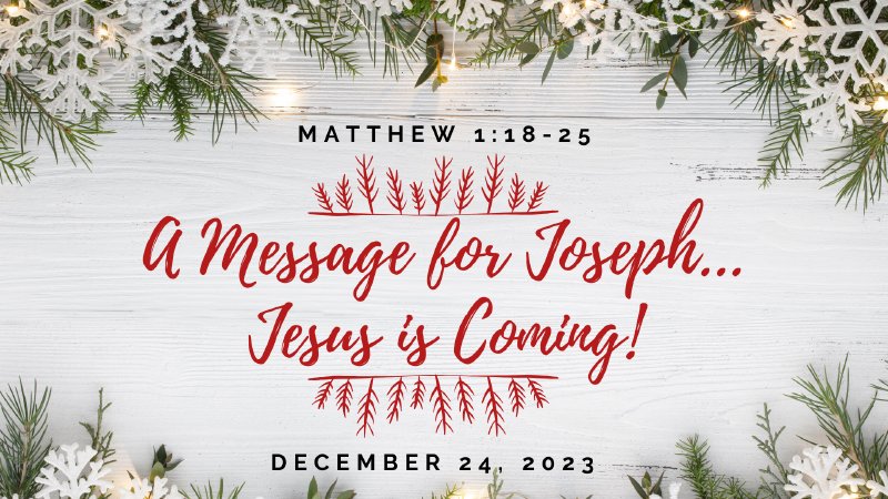 “A Message for Joseph...Jesus is Coming!” - Traditional | Athens ...