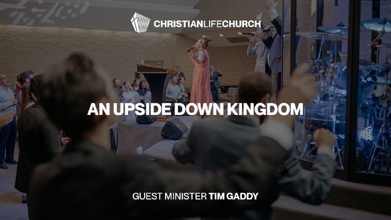 An Upside Down Kingdom | Christian Life Church - WI