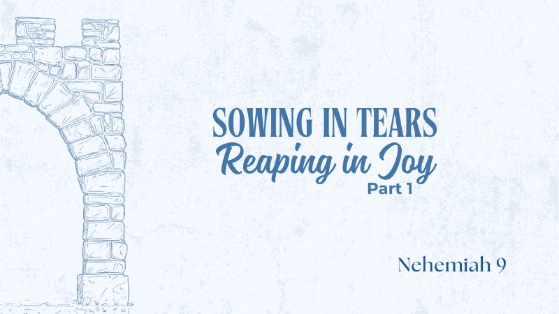 Sowing in Tears, Reaping in Joy (Part 1) | Erb Mennonite Church
