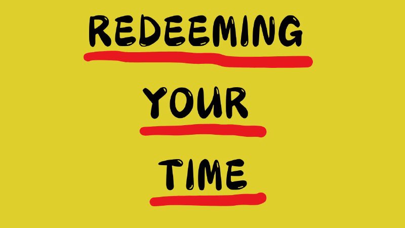 Redeeming Your Time - Part 1 | Cornerstone Bible Fellowship