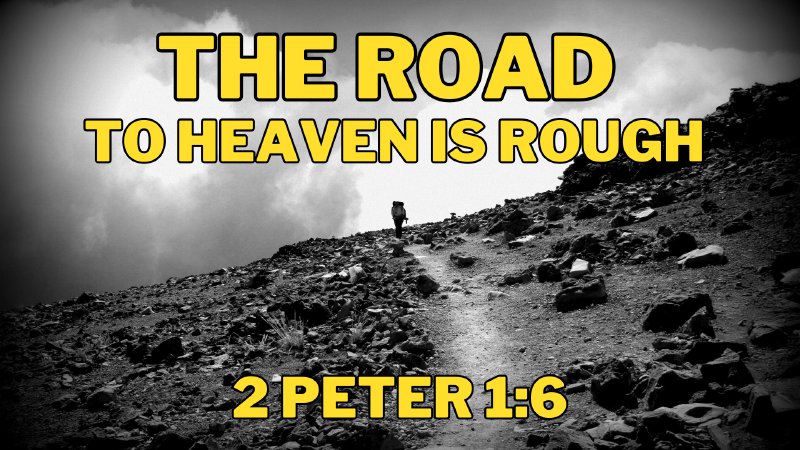 The Road To Heaven Is Rough | South Lake Church of Christ